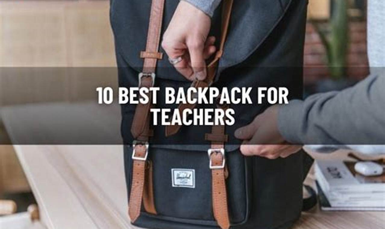 Top Best Teacher Backpacks for 2024
